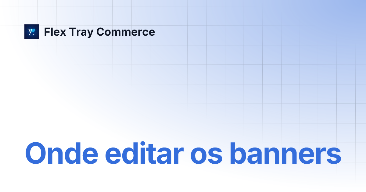Onde editar os banners | Flex Tray Commerce